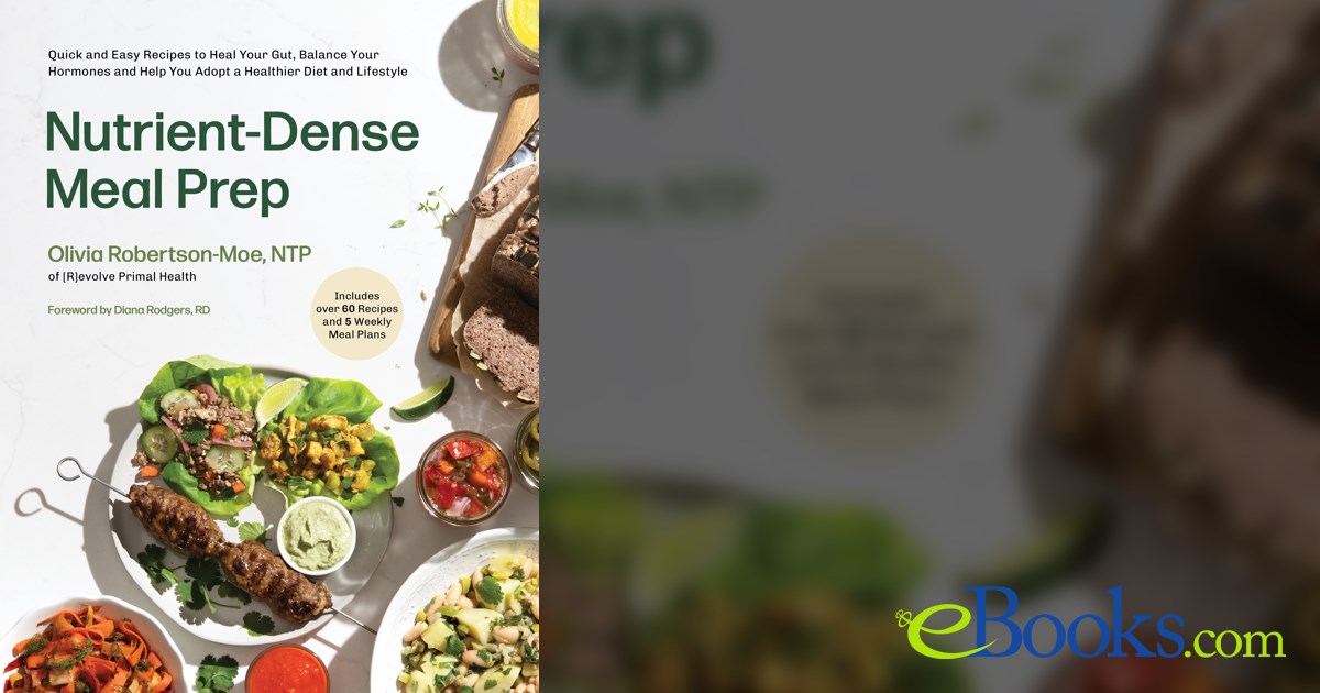 Nutrient-Dense Meal Prep by Olivia Robertson-Moe (ebook)