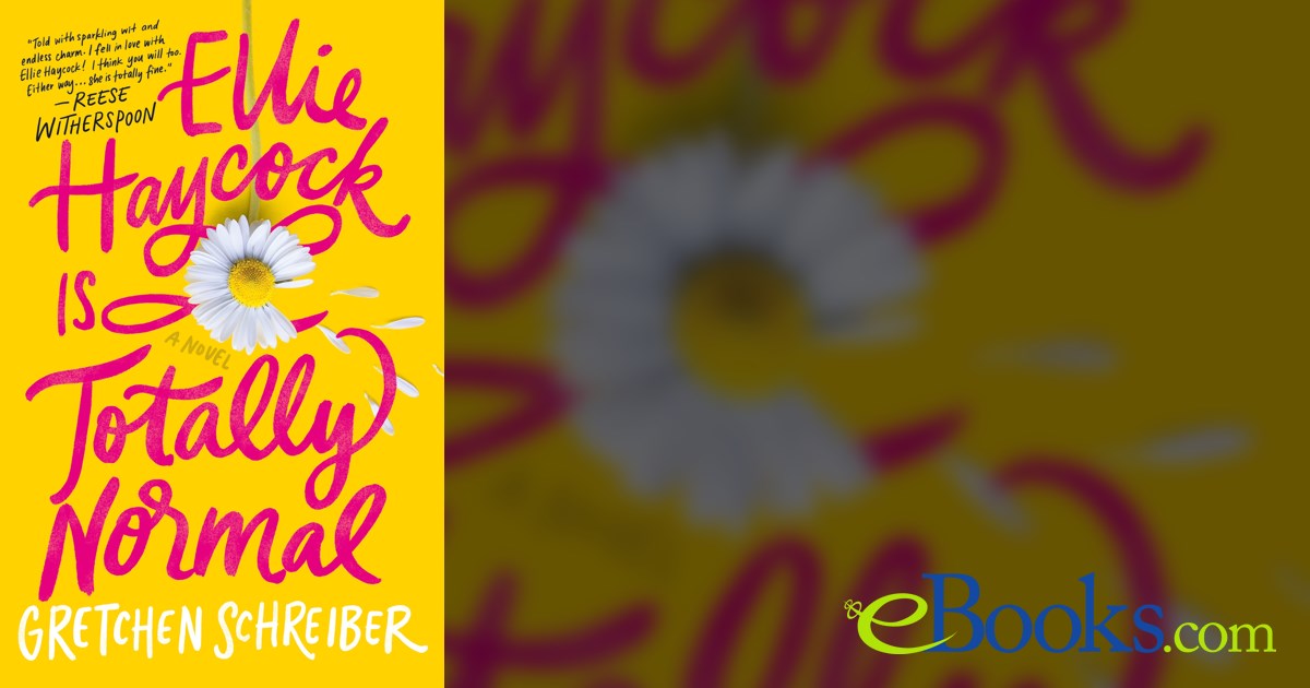 Ellie Haycock Is Totally Normal by Gretchen Schreiber (ebook)