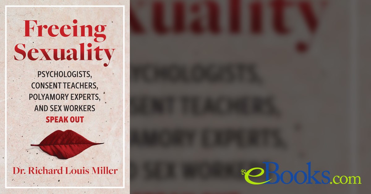 Freeing Sexuality by Richard Louis Miller (ebook)