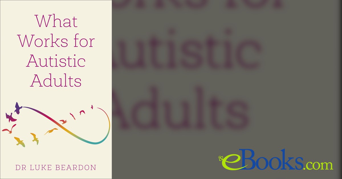 What Works for Autistic Adults by Luke Beardon (ebook)
