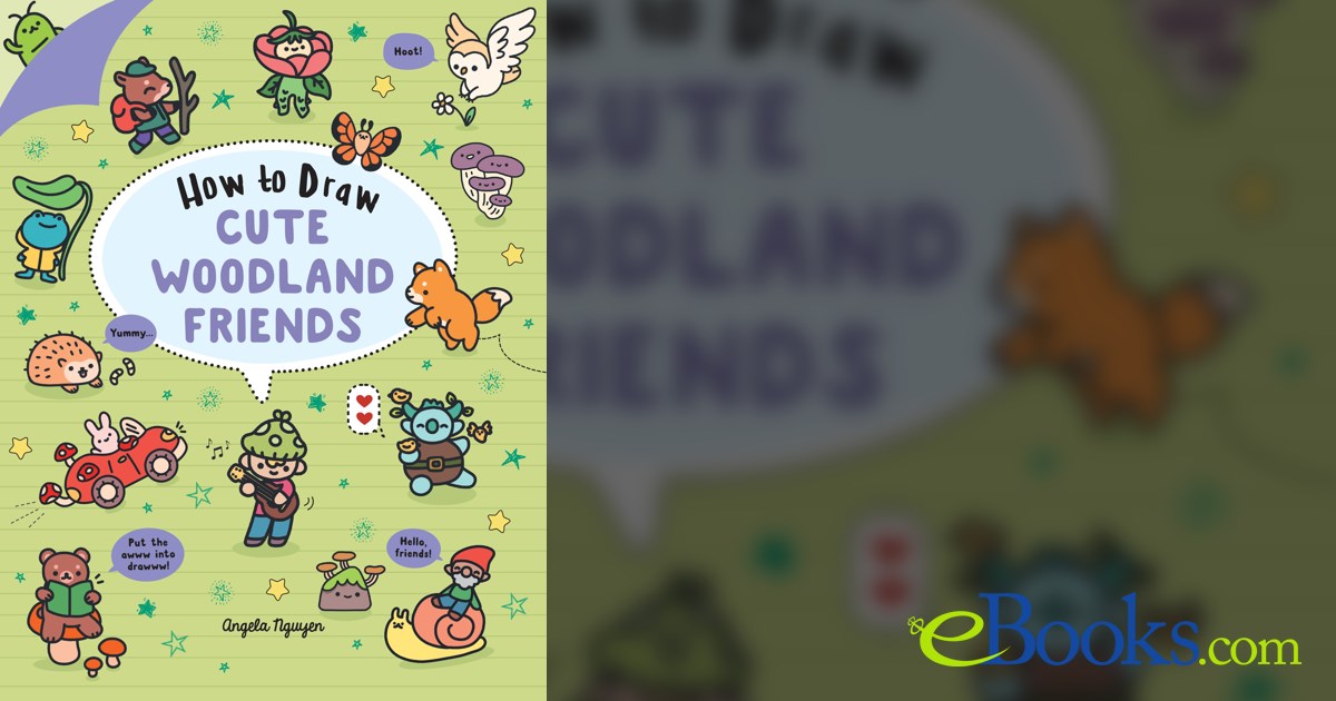 How to Draw Cute Woodland Friends by Angela Nguyen (ebook)