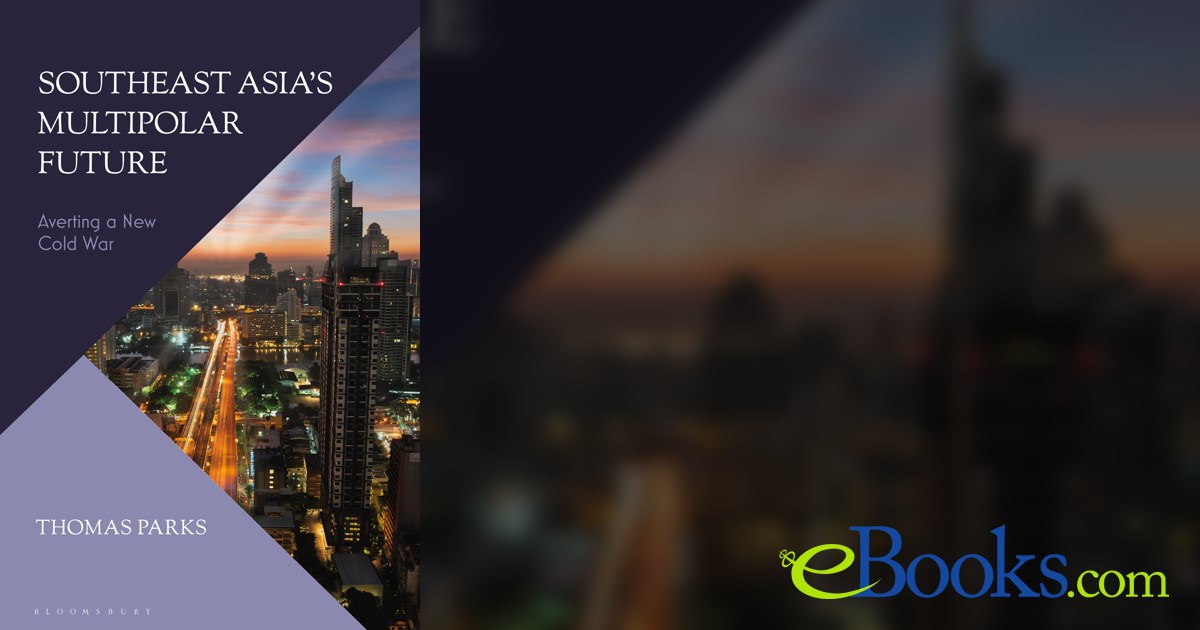 Southeast Asia’s Multipolar Future by Thomas Parks (ebook)