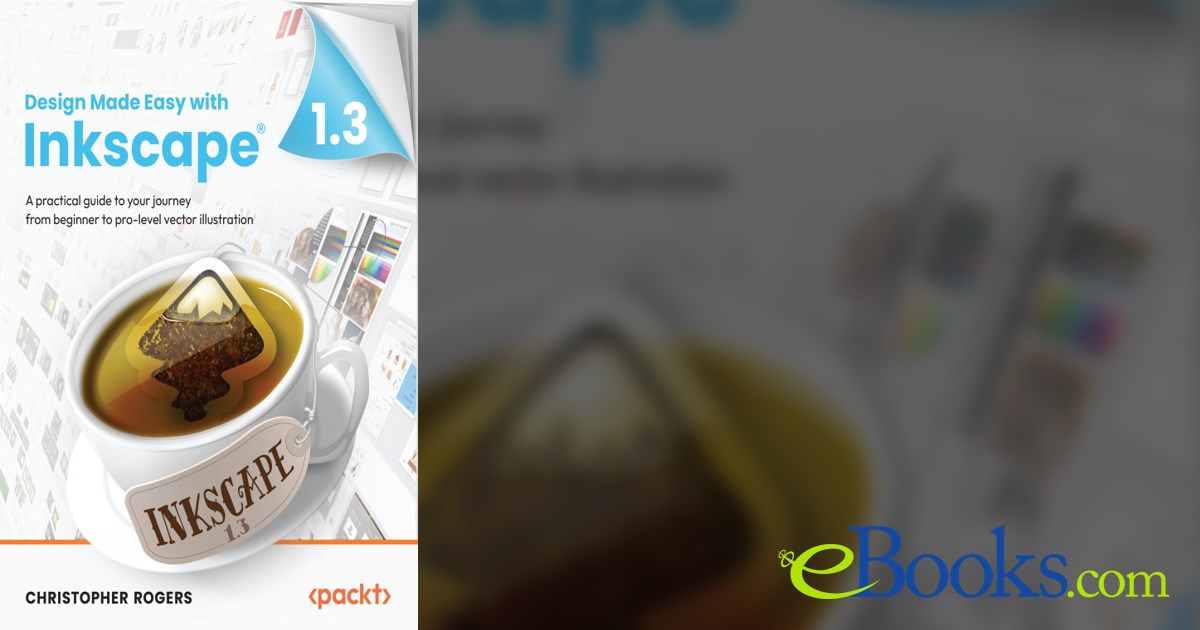 Design Made Easy with Inkscape by Christopher Rogers (ebook)