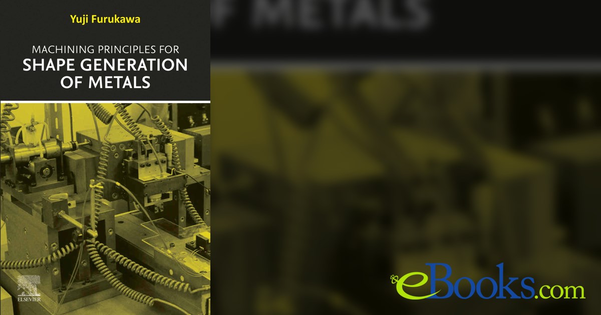 Machining Principles for Shape Generation of Metals
