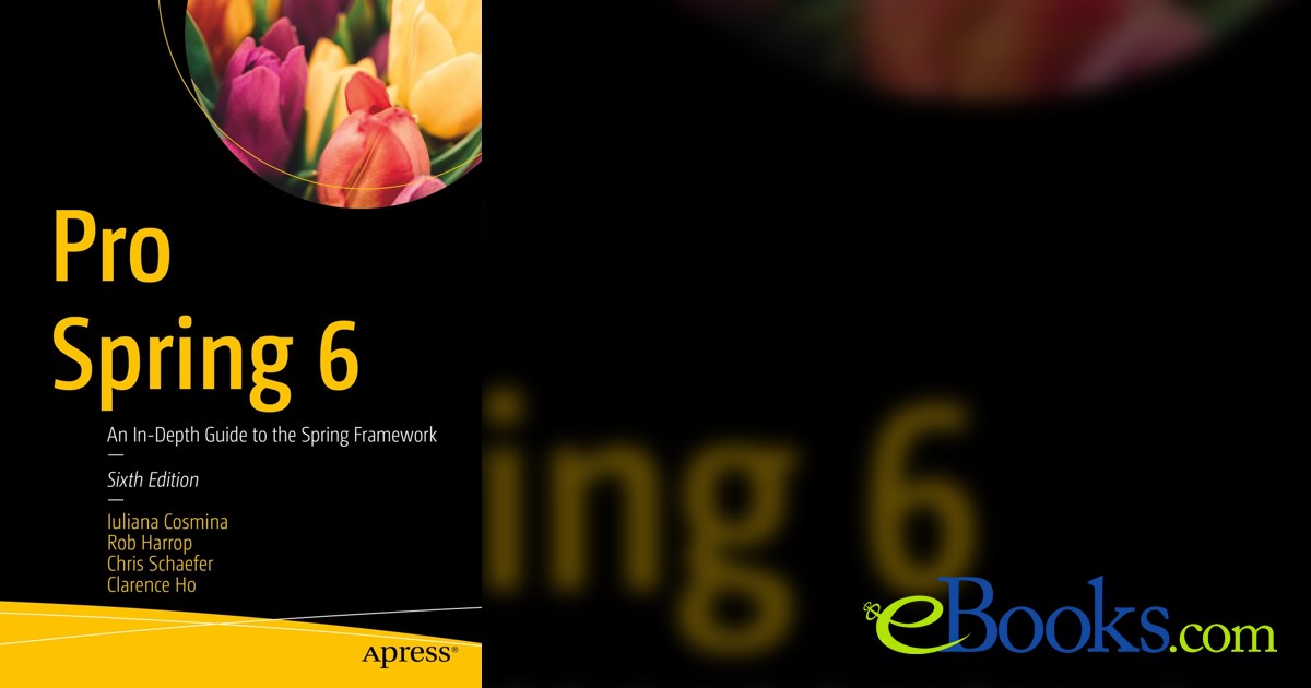 Pro Spring 6 (6th ed.) by Iuliana Cosmina (ebook)