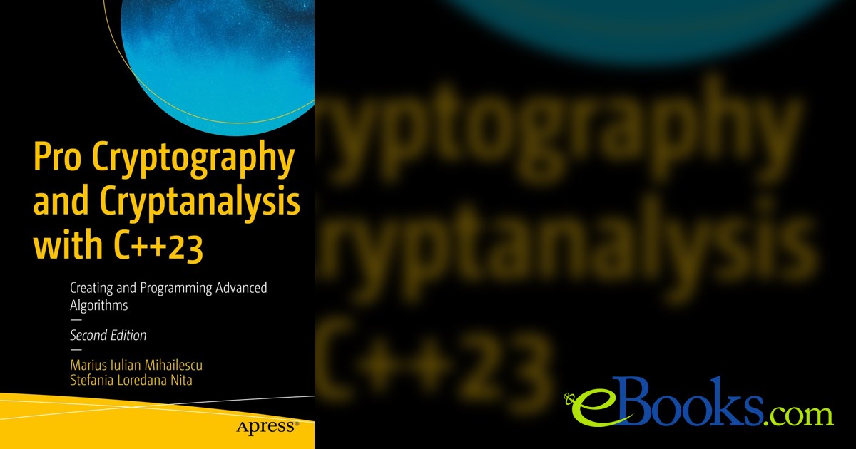 Pro Cryptography and Cryptanalysis with C++23 (2nd ed.)