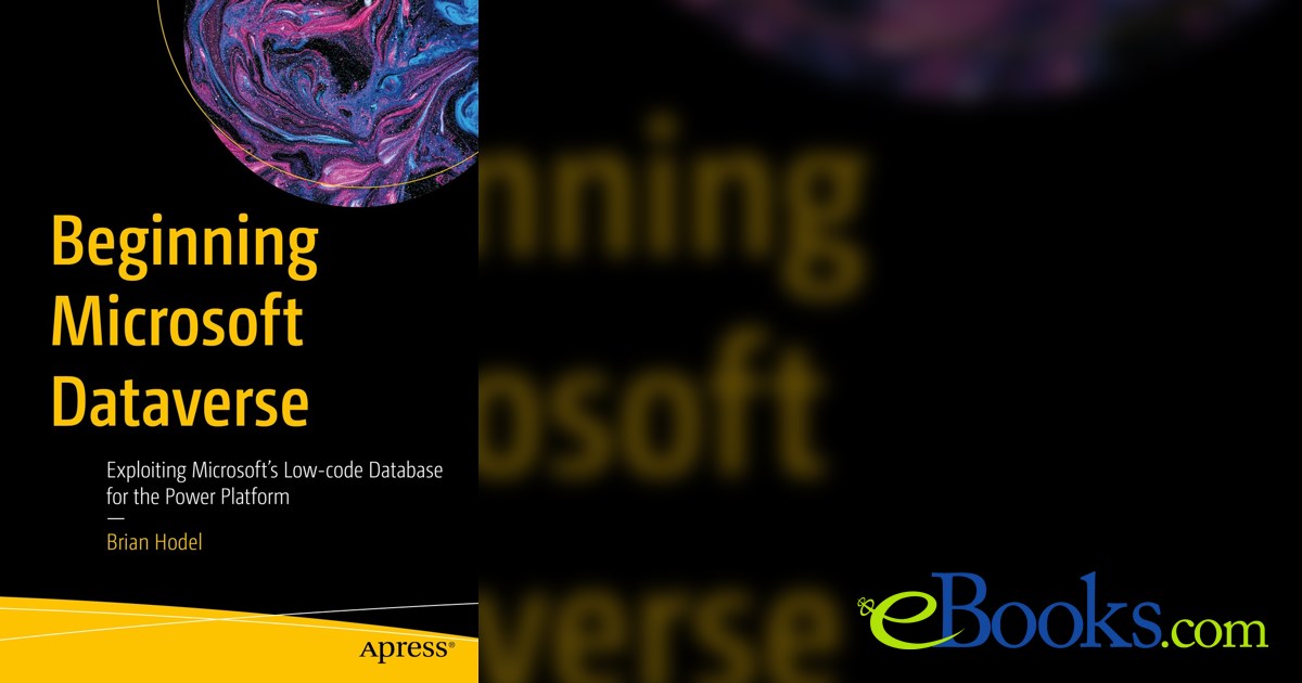 Beginning Microsoft Dataverse by Brian Hodel (ebook)