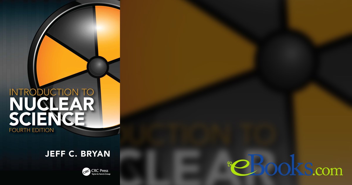 Introduction to Nuclear Science (4th ed.) by Jeff C. Bryan (ebook)