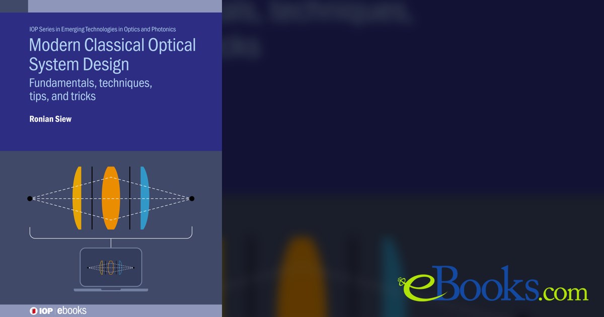 Modern Classical Optical System Design by Ronian Siew (ebook)
