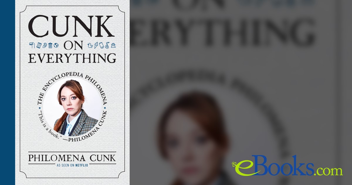 Cunk on Everything by Philomena Cunk (ebook)
