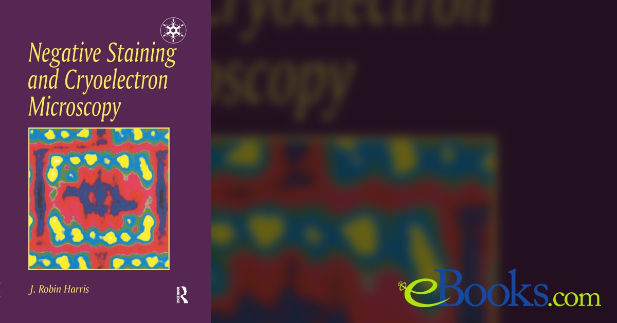 Negative Staining and Cryoelectron Microscopy by J.R. Harris (ebook)