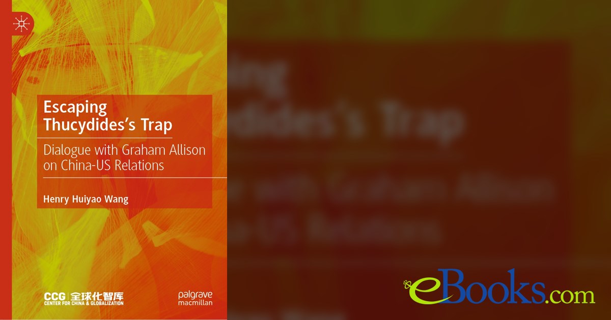 Escaping Thucydides’s Trap by Henry Huiyao Wang (ebook) Escaping Thucydides’s Trap by Henry Huiyao Wang (ebook)