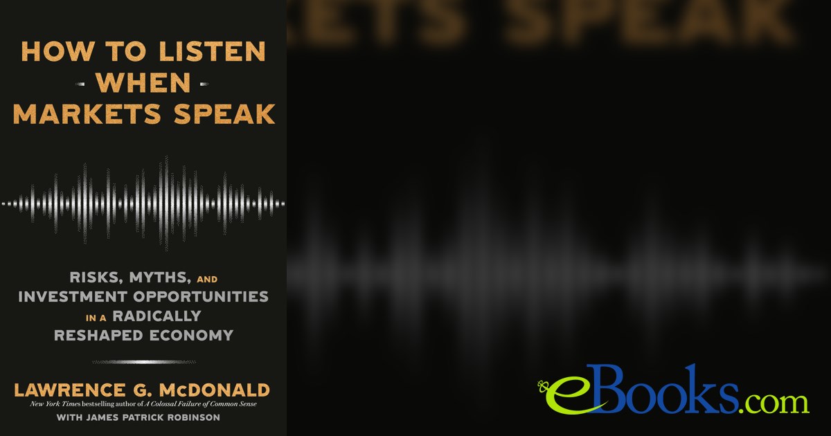 How to Listen When Markets Speak by Lawrence G. McDonald (ebook)