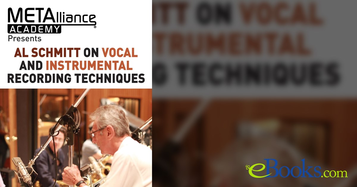 Al Schmitt on Vocal and Instrumental Recording Techniques