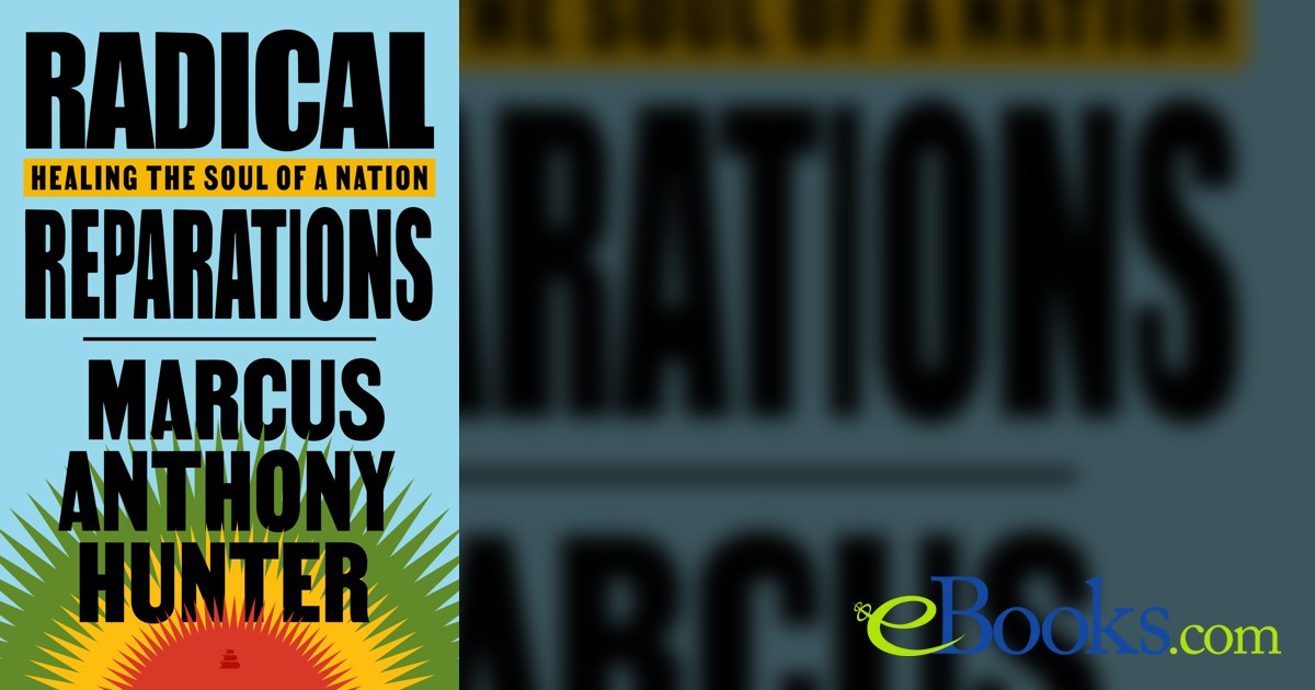 Radical Reparations by Marcus Anthony Hunter (ebook)