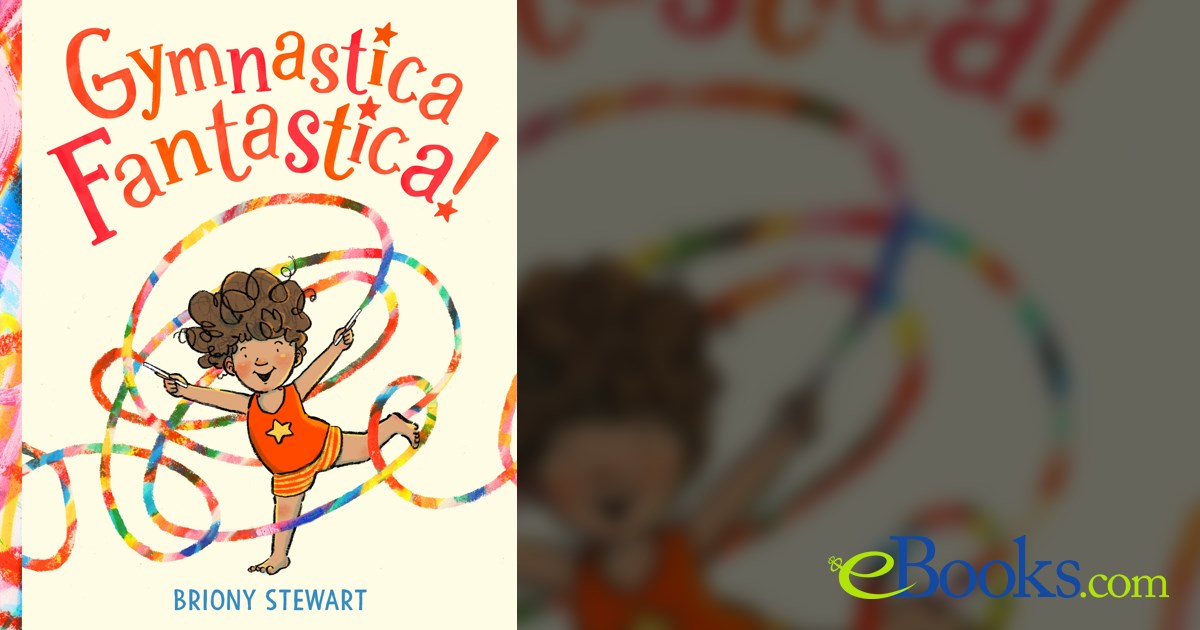 Gymnastica Fantastica! by Briony Stewart (ebook)