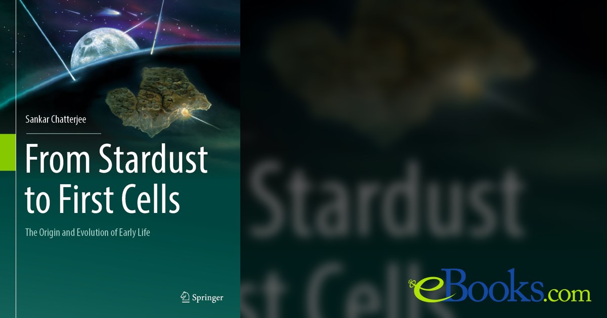 From Stardust to First Cells by Sankar Chatterjee (ebook)