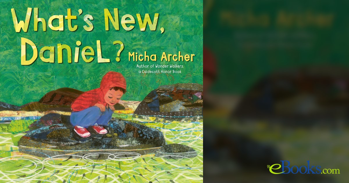 What's New, Daniel? by Micha Archer (ebook)