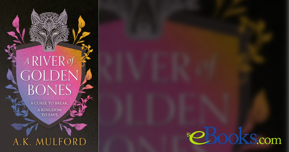 A River of Golden Bones (The Golden Court, Book 1)