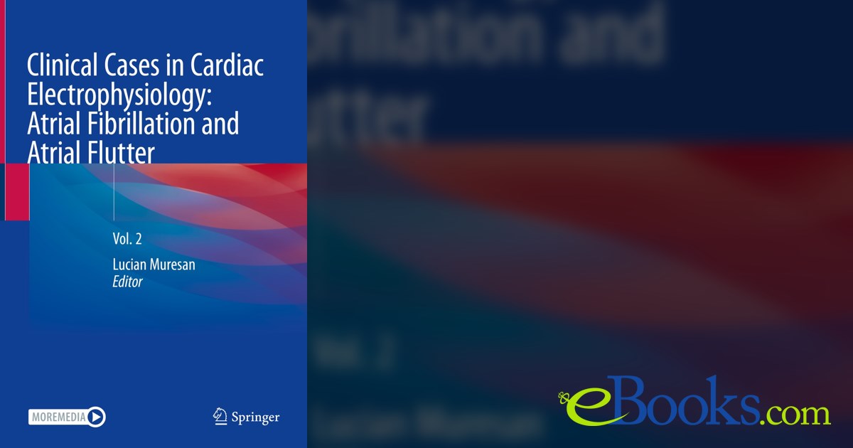 Clinical Cases in Cardiac Electrophysiology: Atrial Fibrillation and ...