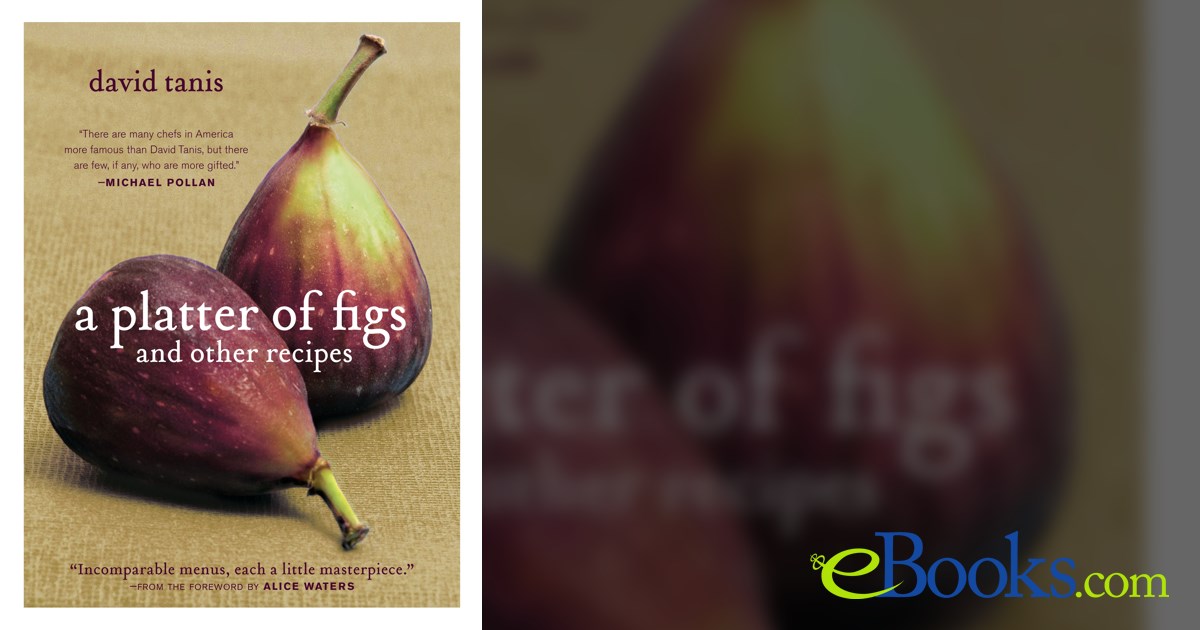 A Platter of Figs and Other Recipes by David Tanis (ebook)