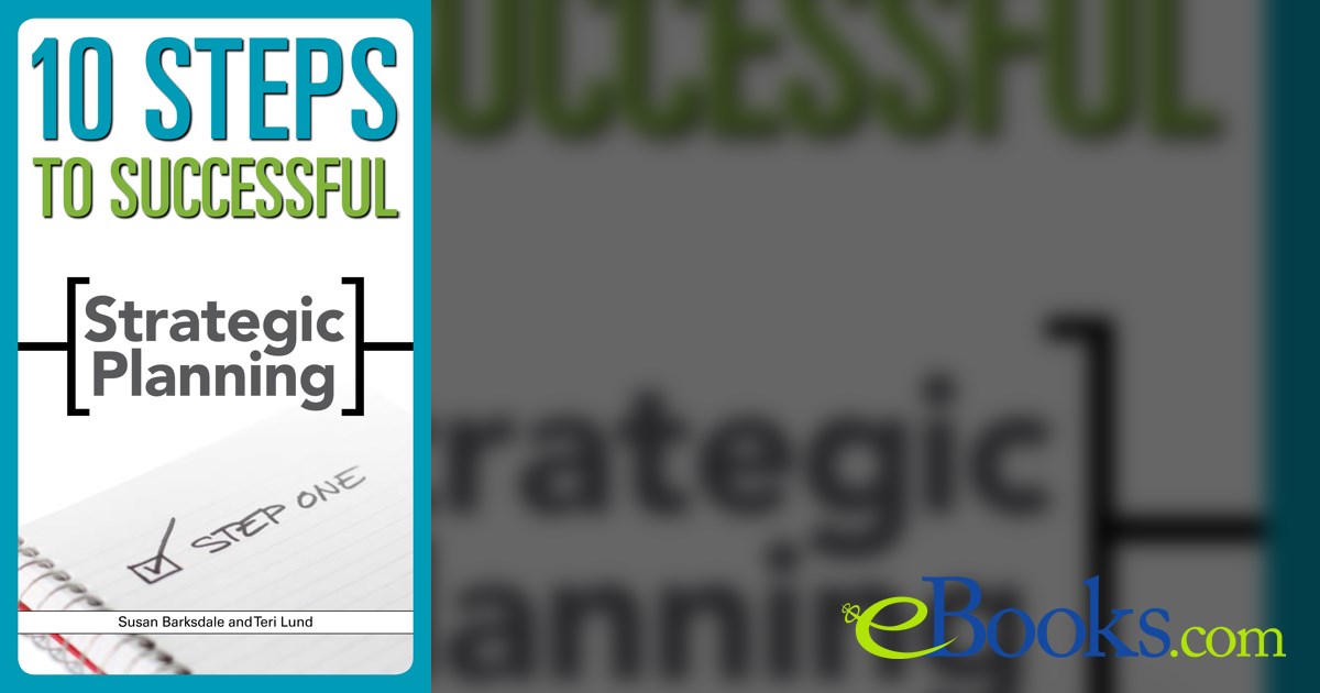 10 Steps to Successful Strategic Planning by Susan Barksdale (ebook)