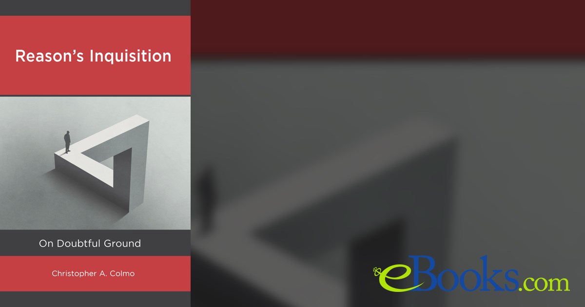 Reason’s Inquisition by Christopher A. Colmo (ebook)