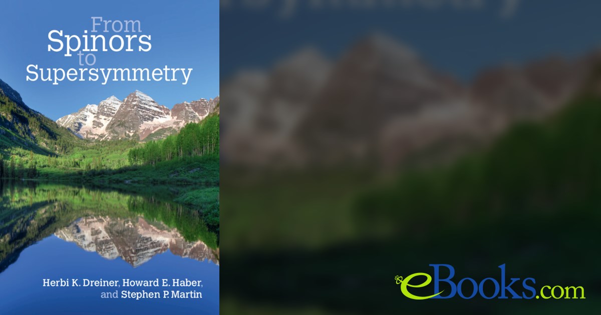 From Spinors to Supersymmetry by Herbi K. Dreiner (ebook)