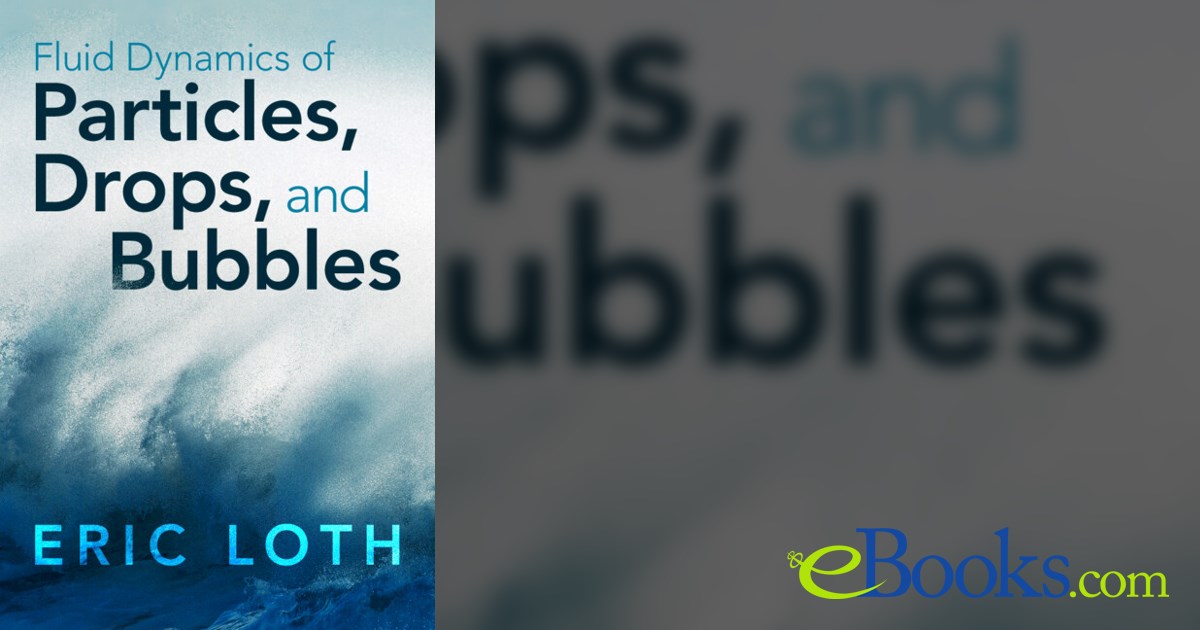 Fluid Dynamics of Particles, Drops, and Bubbles by Eric Loth (ebook)