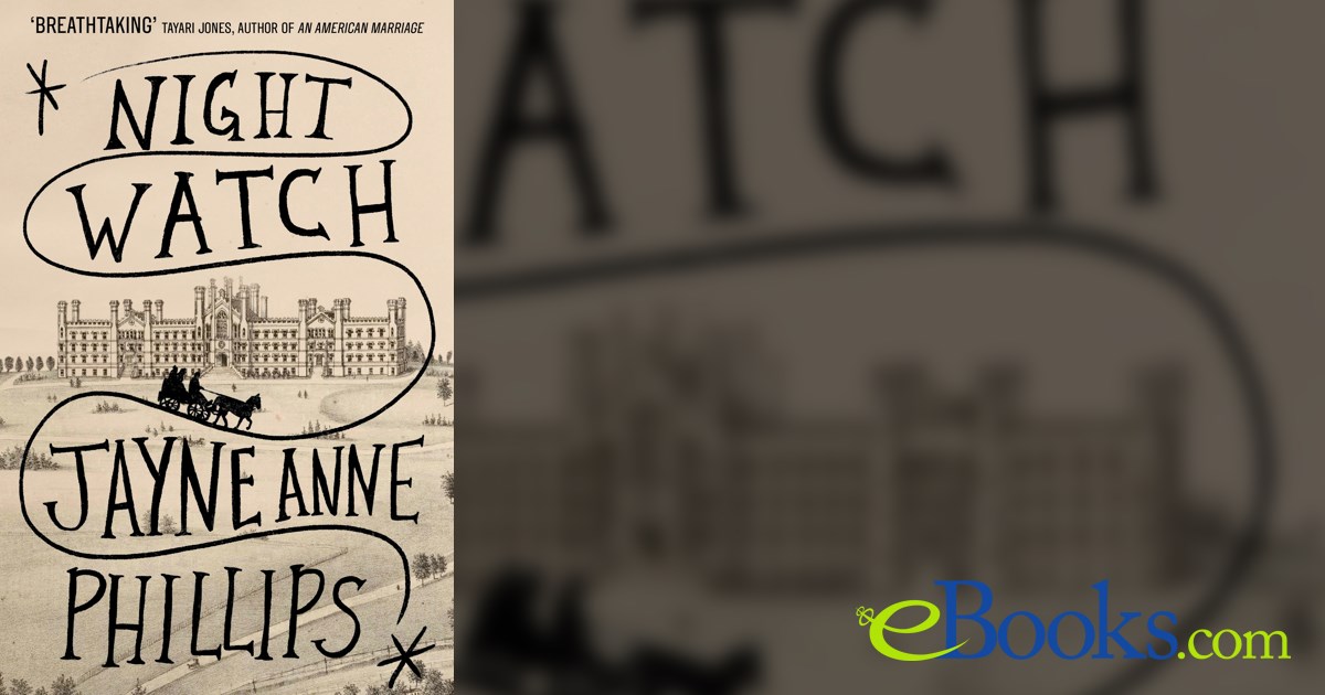 Night Watch by Jayne Anne Phillips (ebook)