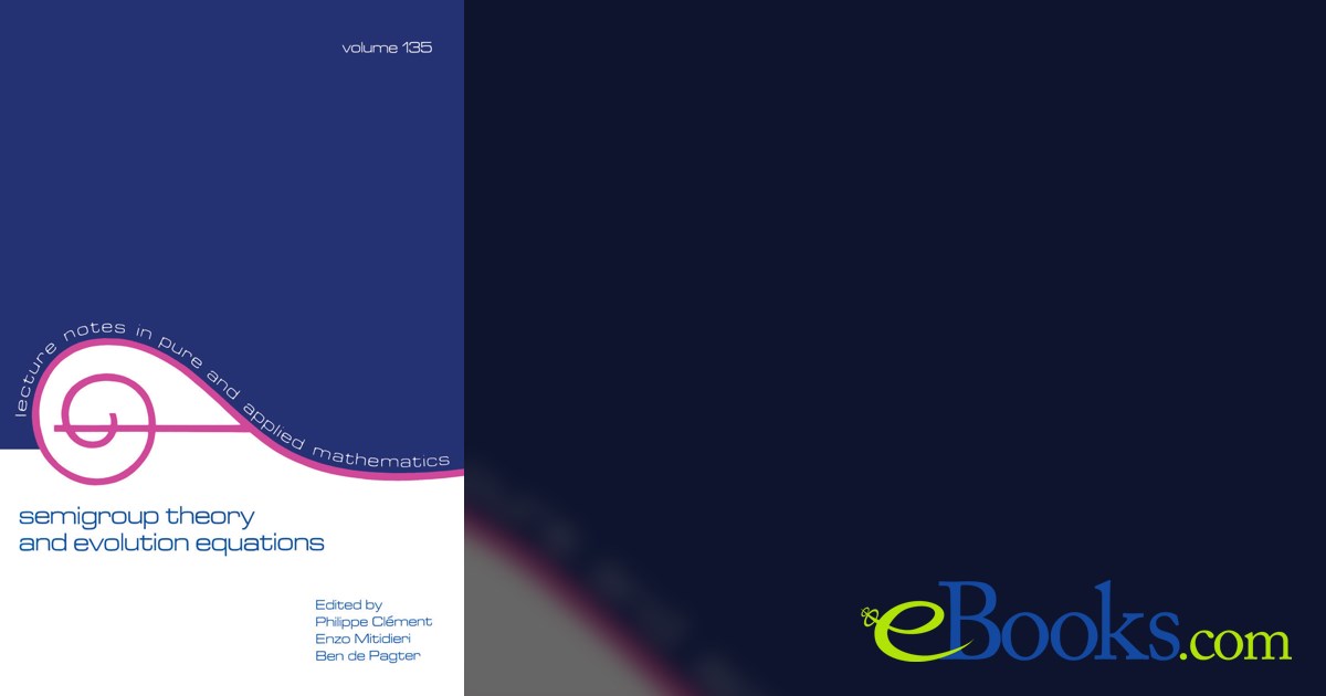 Semigroup Theory and Evolution Equations by Philippe Clement (ebook)