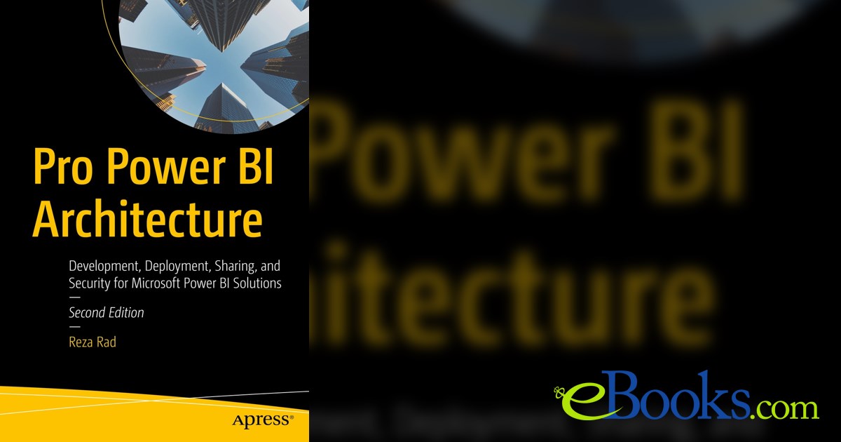 Pro Power BI Architecture (2nd ed.) by Reza Rad (ebook)