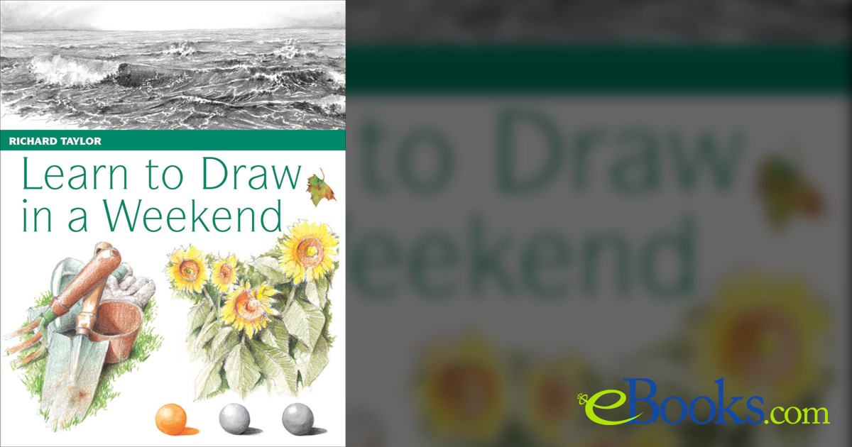 Learn to Draw in a Weekend by Richard Taylor (ebook)