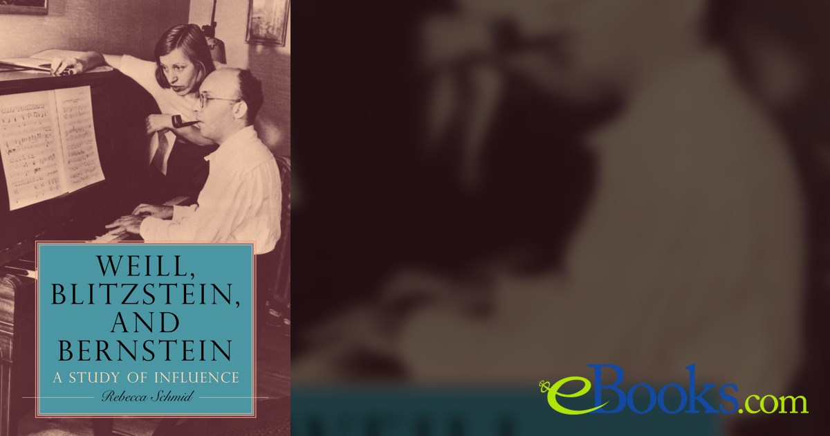 Weill, Blitzstein, and Bernstein by Rebecca Schmid (ebook)