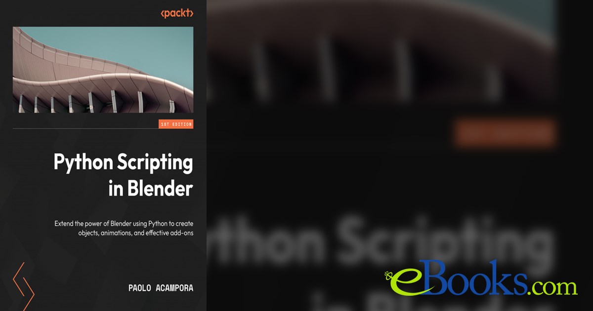 Python Scripting In Blender By Paolo Acampora Ebook