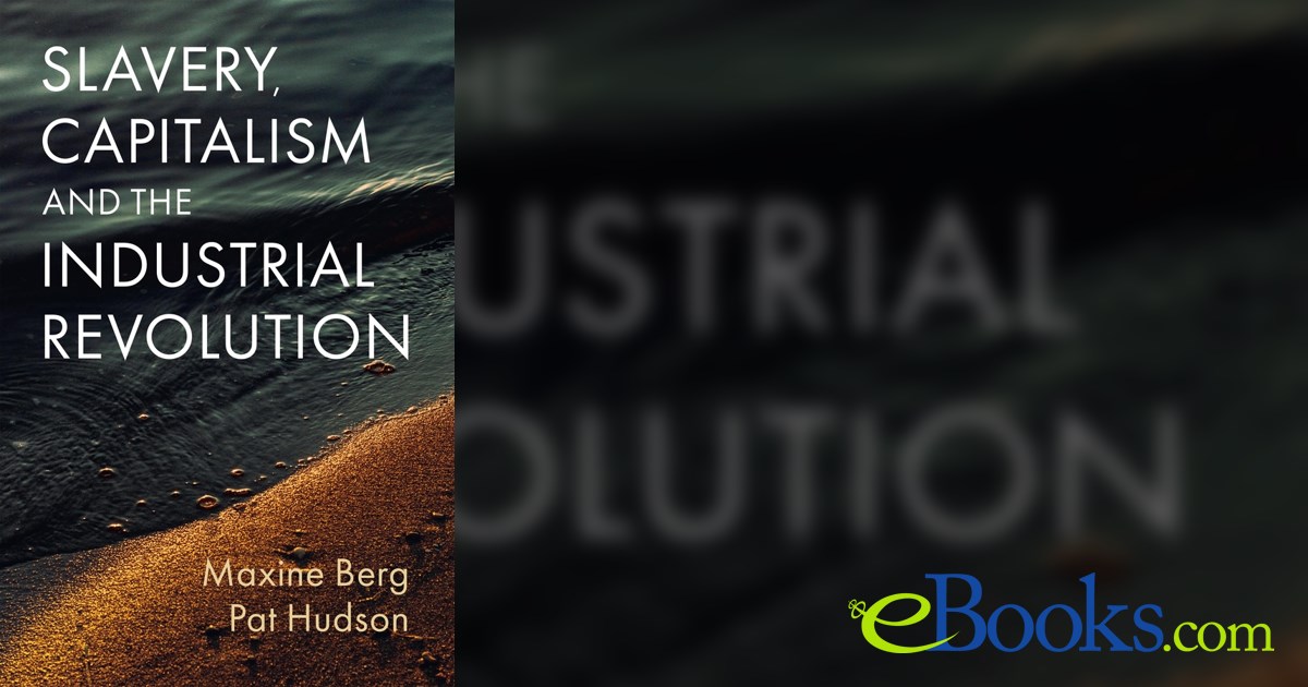 Slavery, Capitalism and the Industrial Revolution