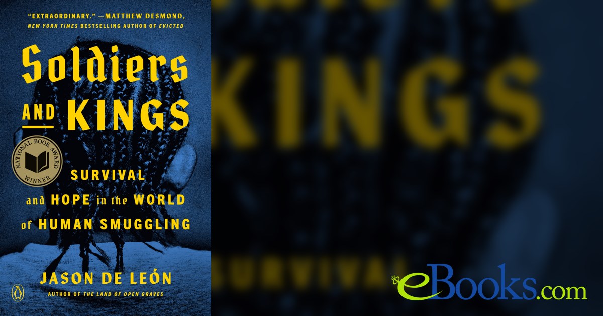 Soldiers and Kings by Jason De León (ebook)