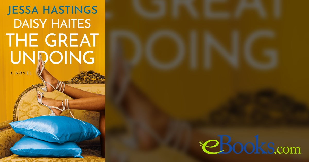 Daisy Haites: The Great Undoing by Jessa Hastings (ebook)
