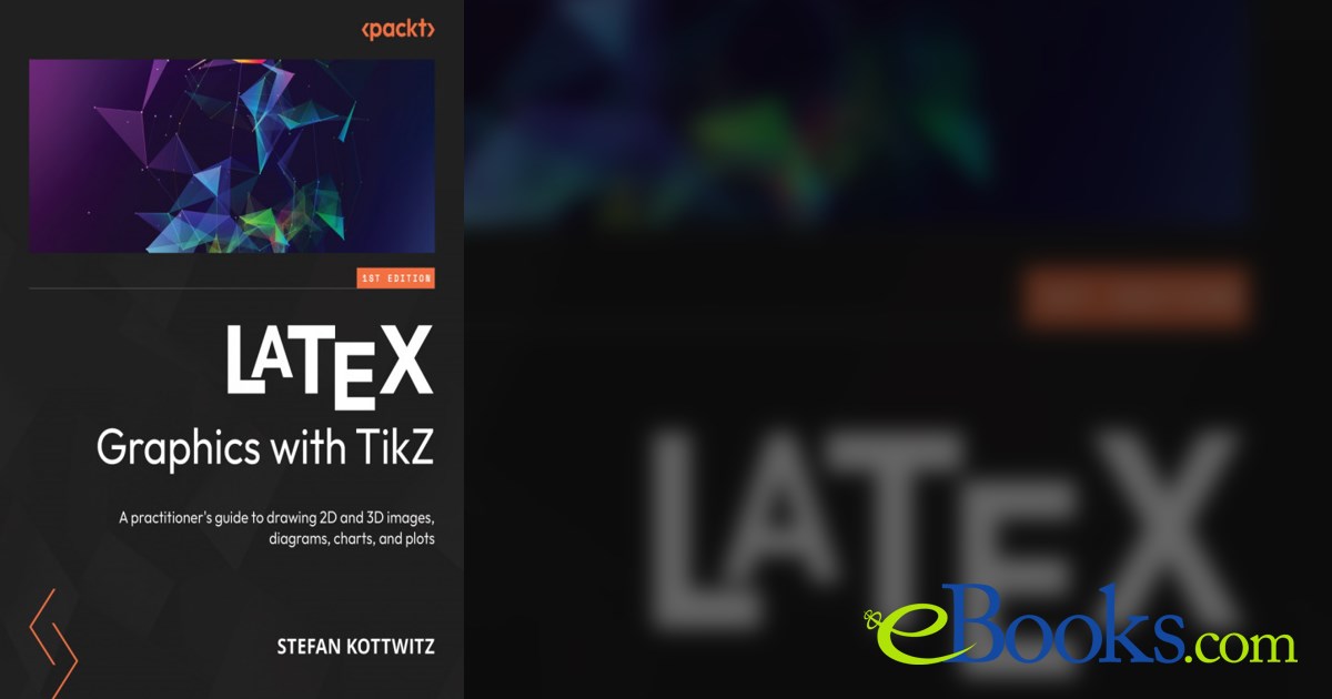 Latex Graphics With Tikz By Stefan Kottwitz (ebook)
