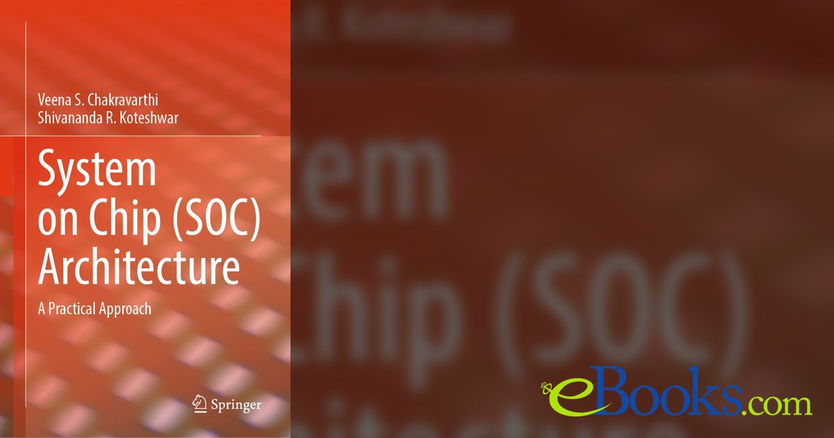 System on Chip (SOC) Architecture by Veena S. Chakravarthi (ebook) System on Chip (SOC) Architecture by Veena S. Chakravarthi (ebook)