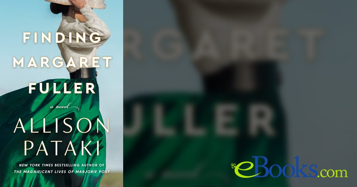 Finding Margaret Fuller by Allison Pataki (ebook)