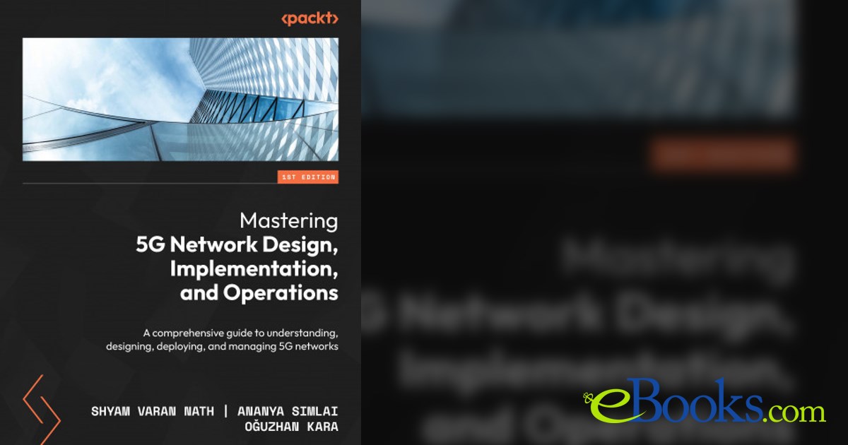 Mastering 5G Network Design, Implementation, and Operations