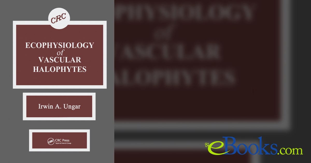 Ecophysiology of Vascular Halophytes by Irwin A. Ungar (ebook)