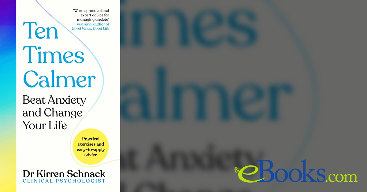 Ten Times Calmer by Dr Kirren Schnack (ebook)