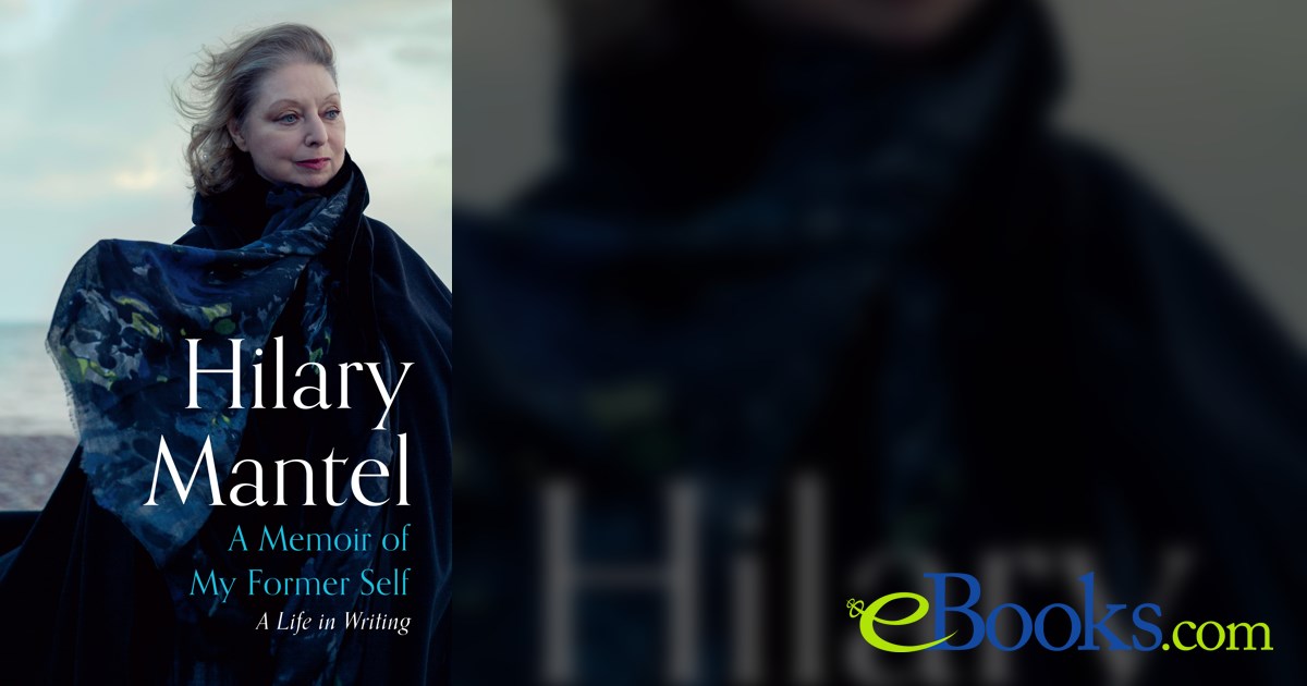 A Memoir of My Former Self by Hilary Mantel (ebook)