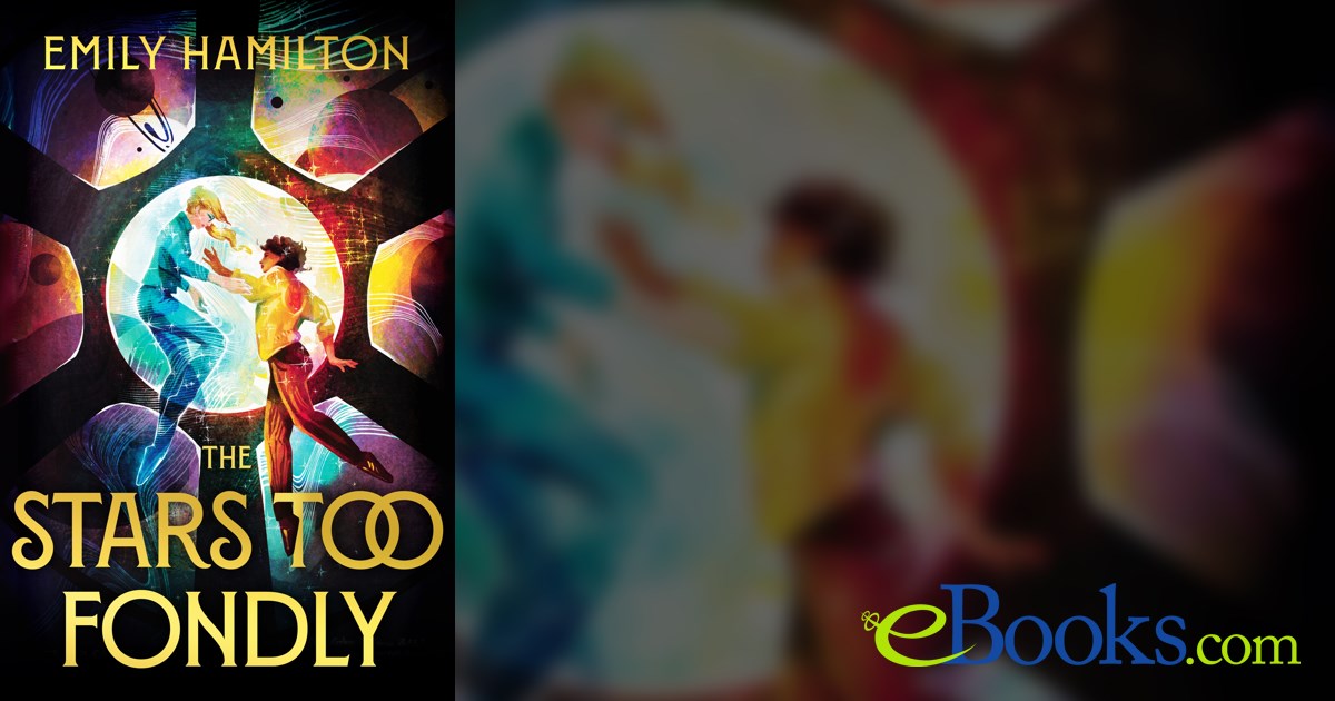 The Stars Too Fondly by Emily Hamilton (ebook)