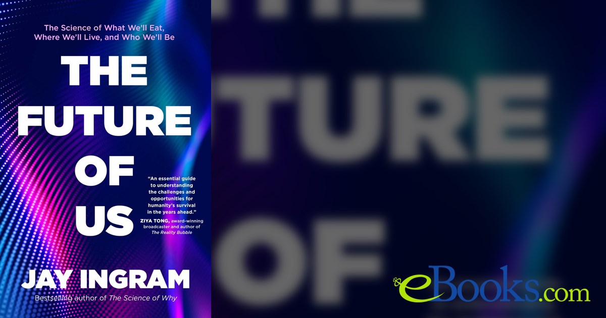 The Future of Us by Jay Ingram (ebook)