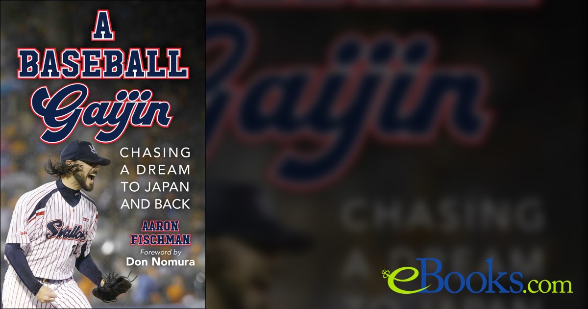 A Baseball Gaijin by Aaron Fischman (ebook)