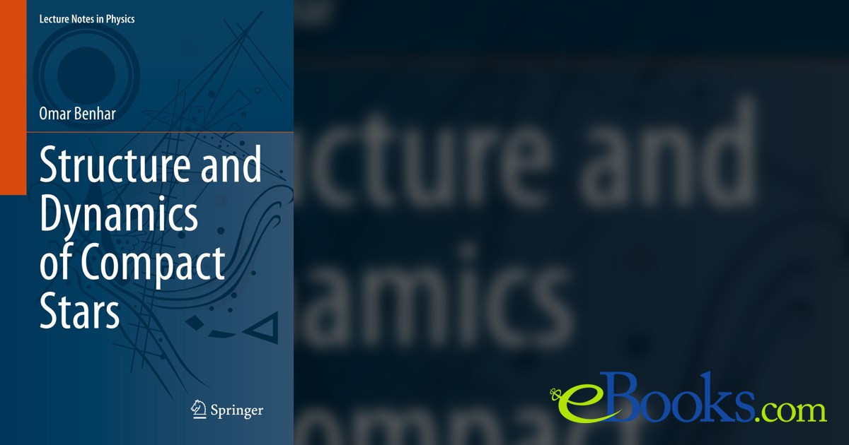 Structure and Dynamics of Compact Stars by Omar Benhar (ebook)