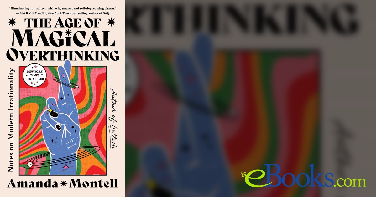 The Age of Magical Overthinking by Amanda Montell (ebook)